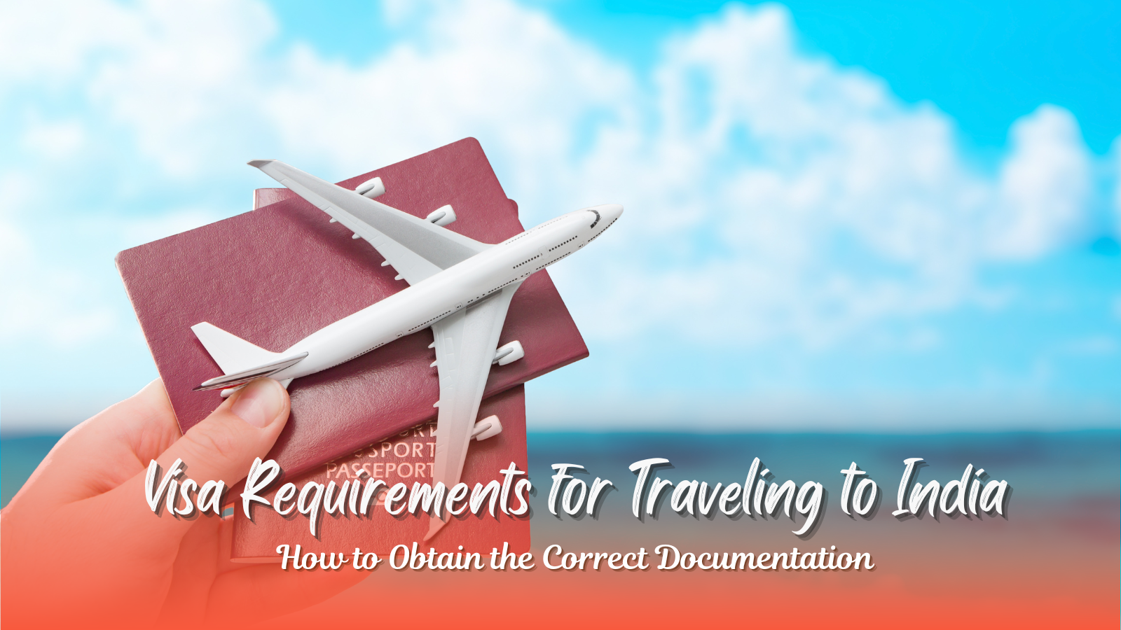 4-Visa Requirements for India-Apply Indian Visa Easily Guide