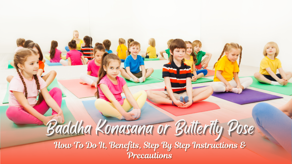 Baddha Konasana (Butterfly Pose): 5 Benefits, Variations & How to Do