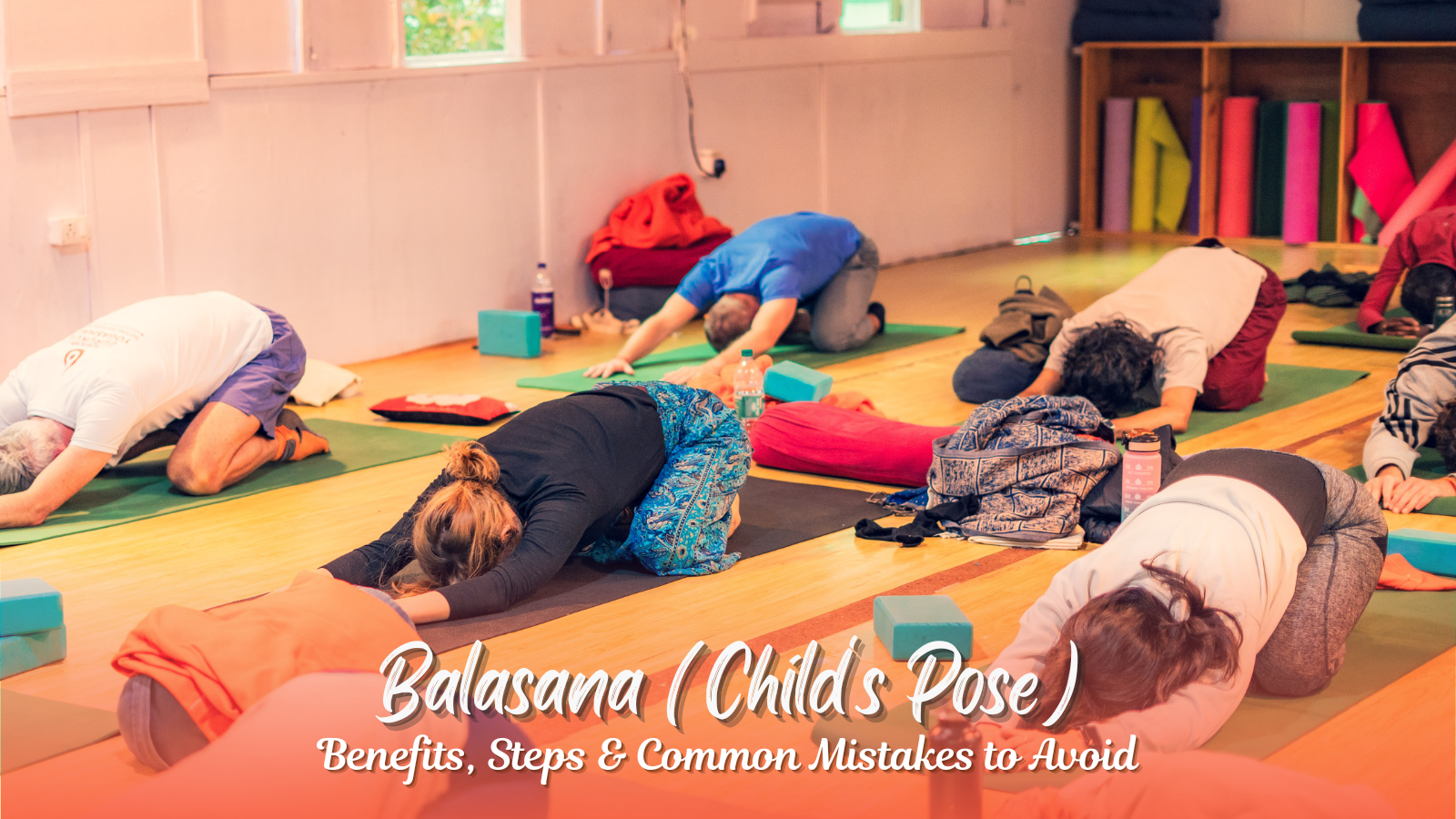 Balasana (Child's Pose): Benefits, Steps & Common Mistakes to Avoid - Gurukul Yogashala